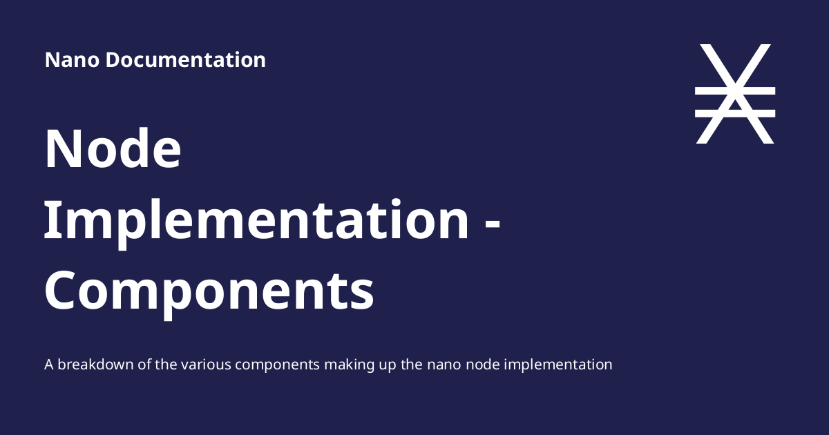 Node Implementation - Components - Nano Documentation