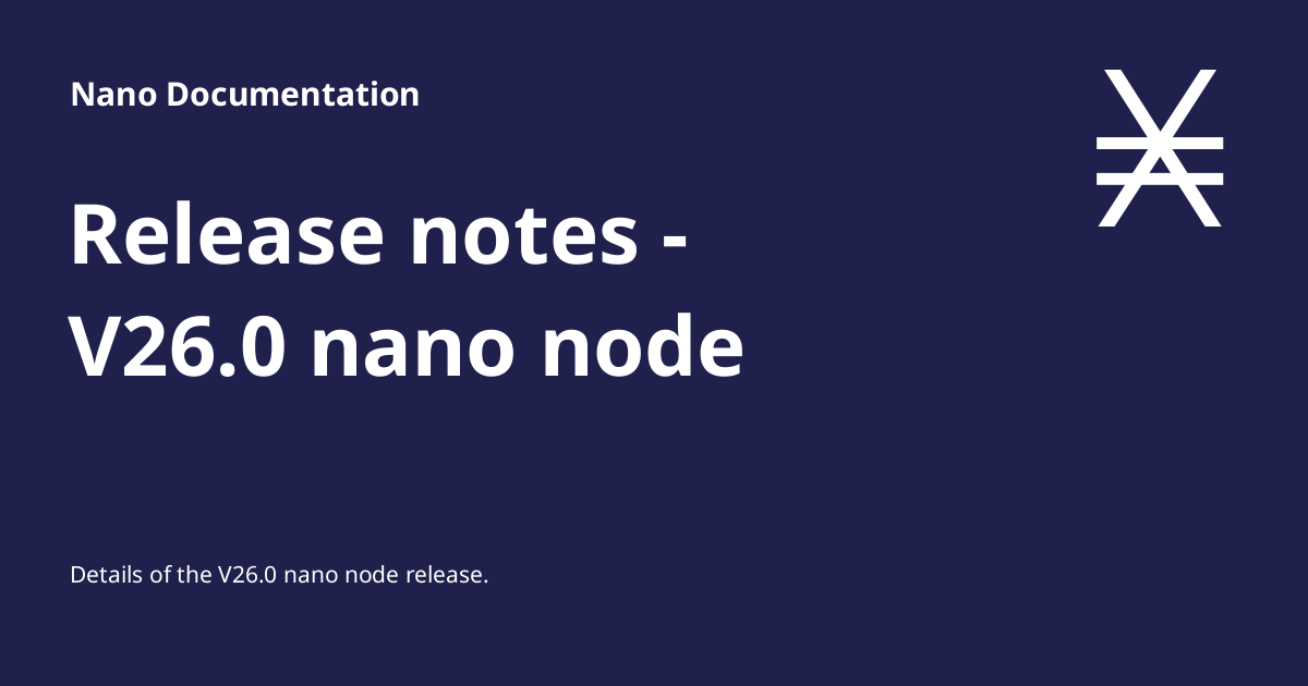 Release notes - V26.0 nano node - Nano Documentation