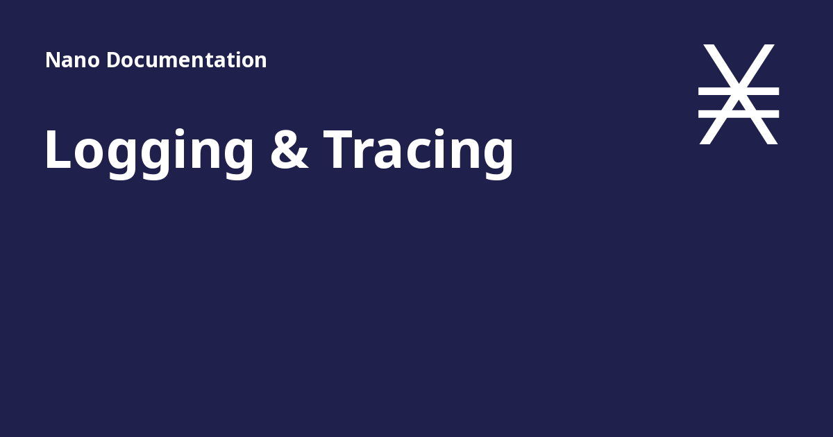 Logging & Tracing - Nano Documentation
