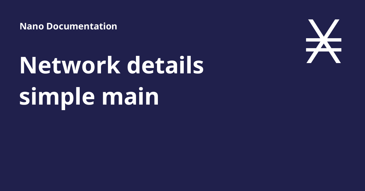 Network details simple main - Nano Documentation